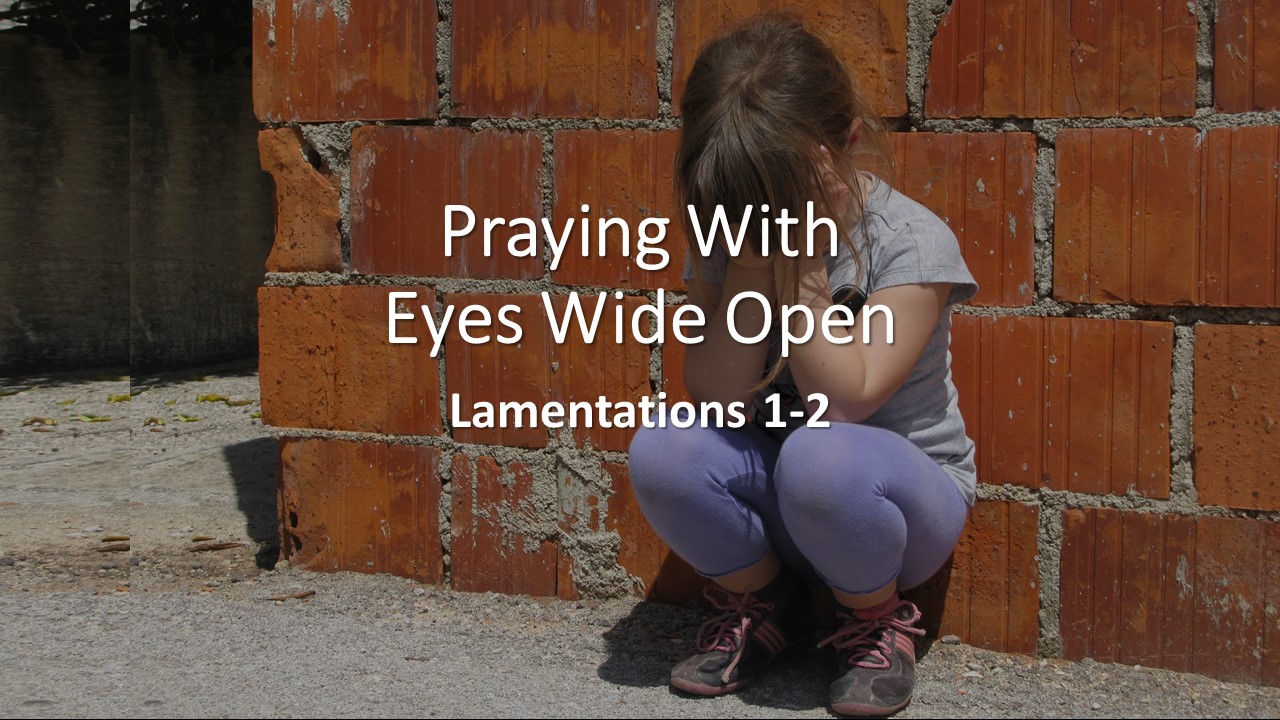 Lamentations: Praying with Eyes Wide Open – Evergreen Baptist Church