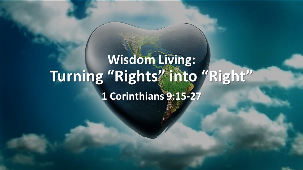 Wisdom Living: Turing “Rights” into Right – Evergreen Baptist Church