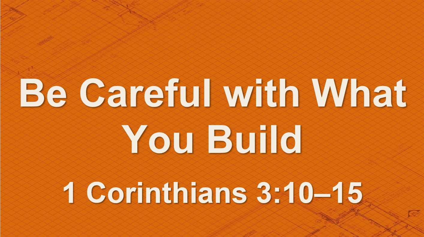 Be Careful With What You Build – Evergreen Baptist Church